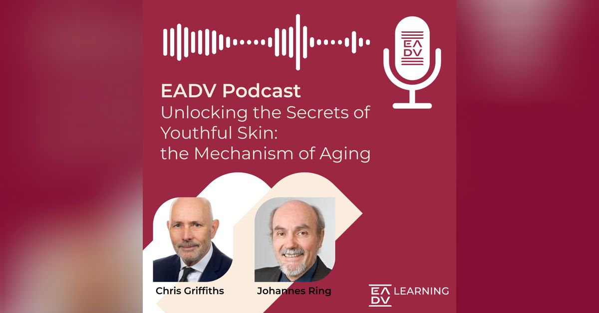 E90: Unlocking the Secrets of Youthful Skin: the Mechanism of Aging | EADV Podcast