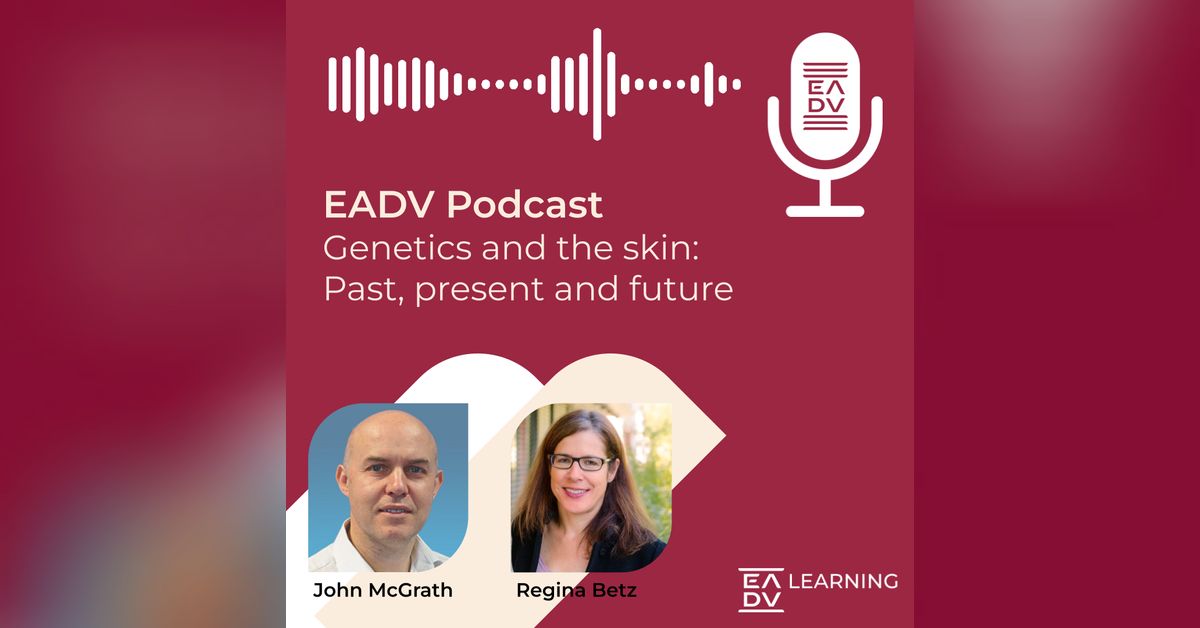 E82: Genetics and the skin: Past, present and future | EADV Podcast