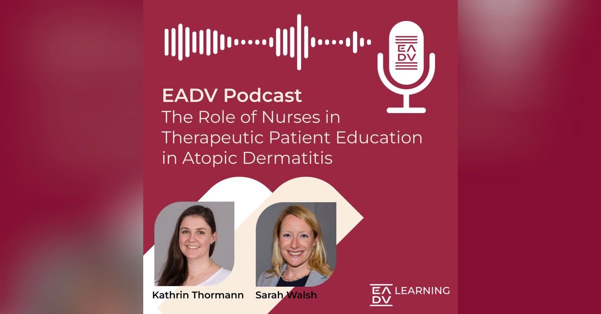 E76: The Role of Nurses in Therapeutic Patient Education in Atopic Dermatitis | EADV Podcast