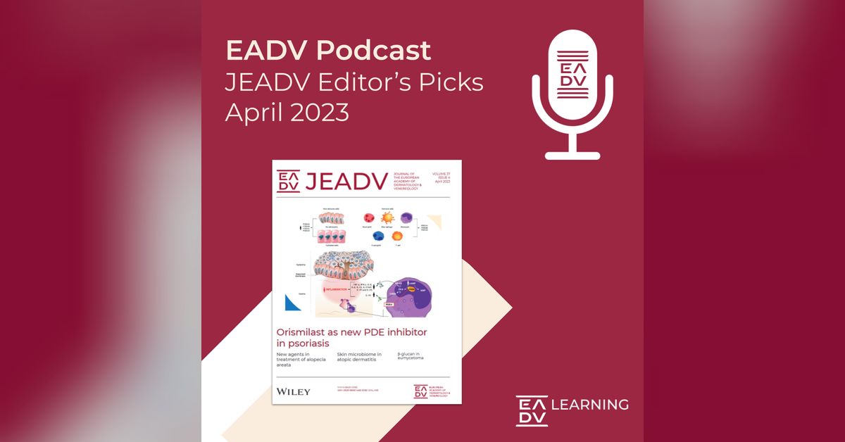 E85: Editor’s Picks April 2023 | EADV Podcast