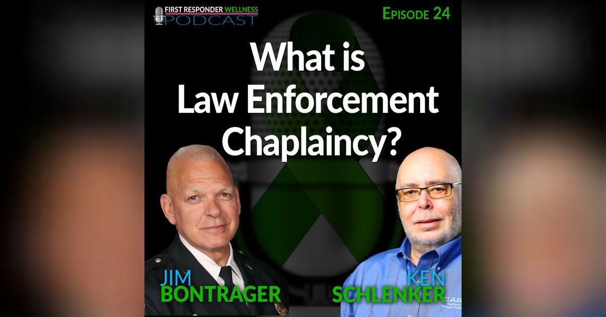 24-What is Law Enforcement Chaplaincy? | First Responder Wellness Podcast 24-What is Law Enforcement Chaplaincy? | First Responder Wellness Podcast