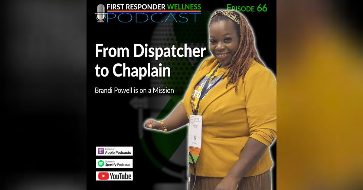 66 - From Dispatcher to Chaplain: Brandi Powell is on a Mission | First ...