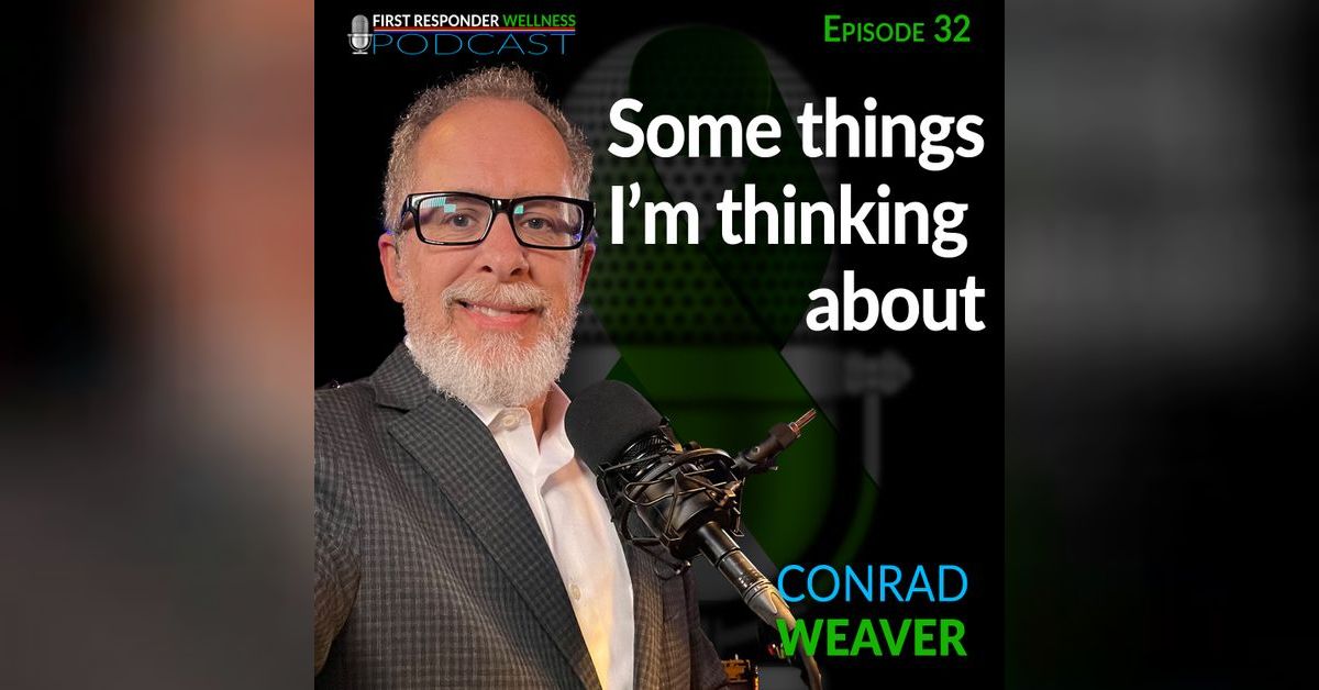32- Some things I'm thinking about. With Conrad Weaver | First ...