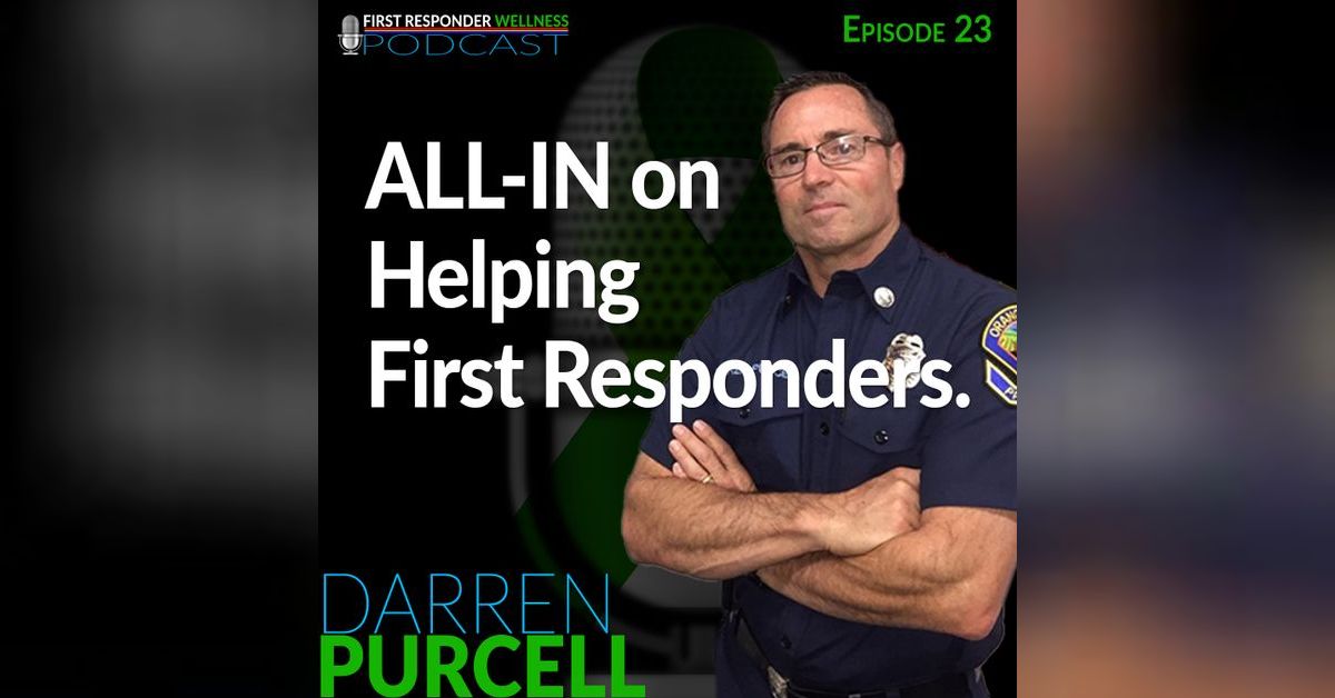 23-All-in to help first responders. With Darren Purcell | First ...