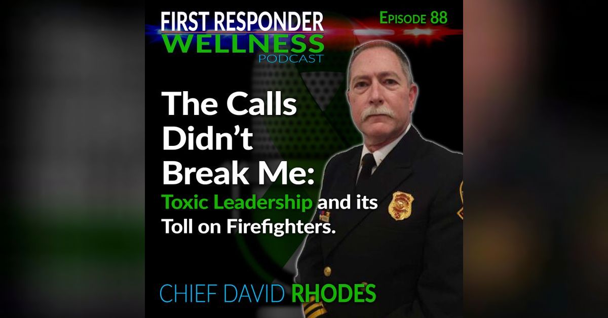 88 - The Calls Didn't Break Me: Toxic Leadership and It's Toll - with ...