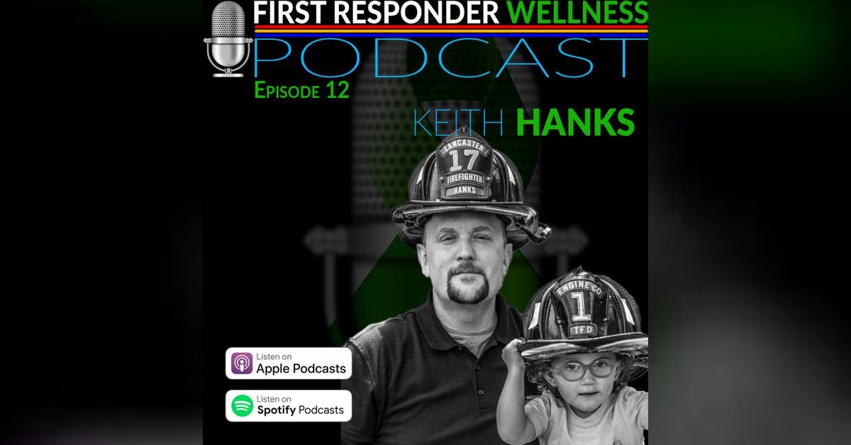 Smashing the Stigma with Keith Hanks | First Responder Wellness Podcast ...