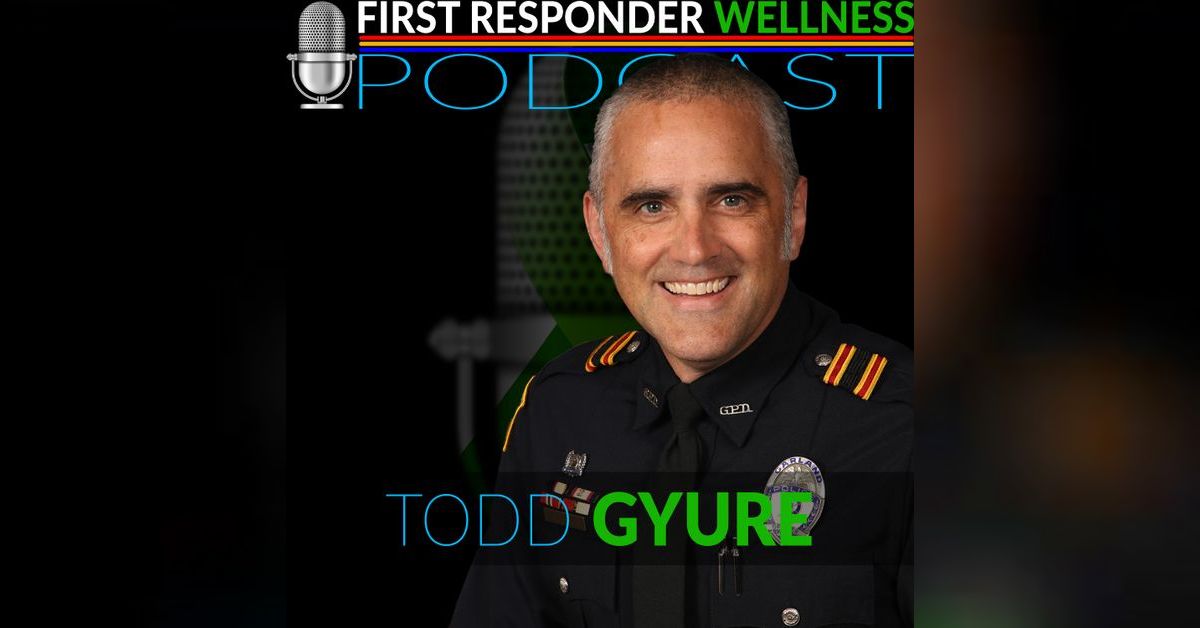 A Buffet of Options with Todd Gyure | First Responder Wellness Podcast