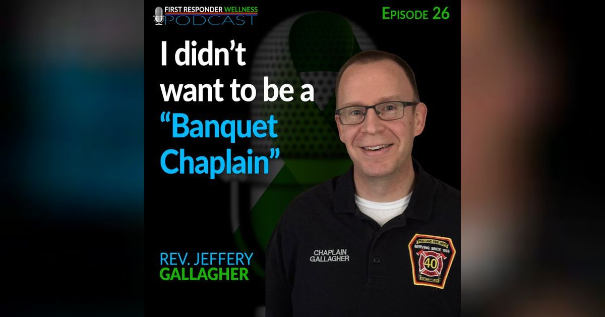 26 - I didn't want to be a "Banquet Chaplain" with Jeffery Gallagher ...