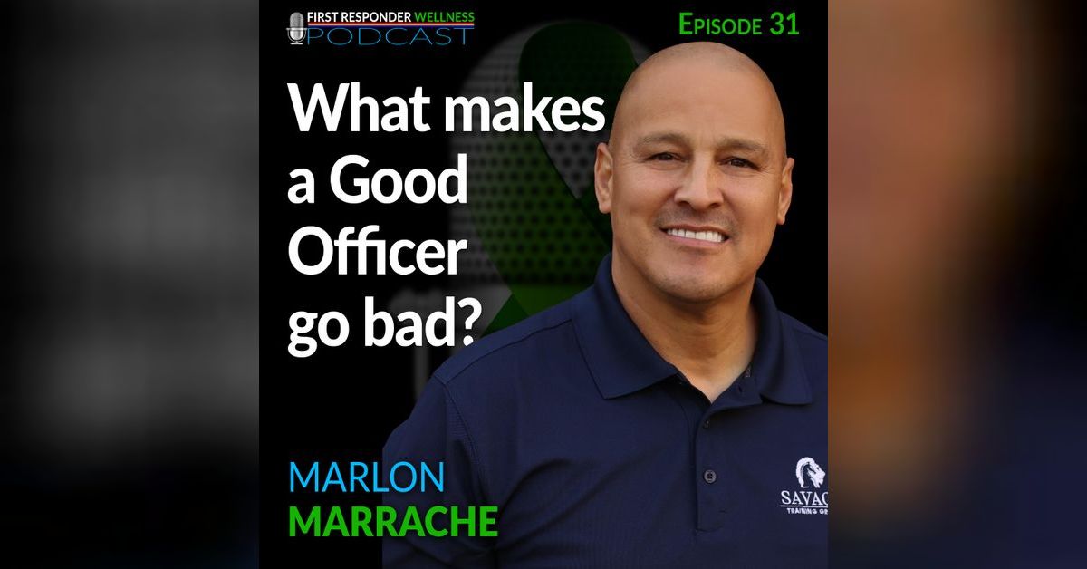 31- What Makes a Good Officer go Bad? with Marlon Marrache | First ...