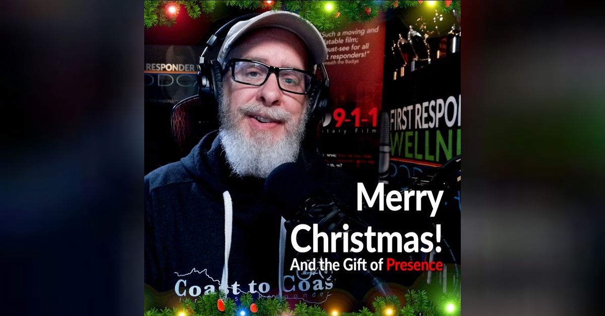 Merry Christmas & The Gift of Presence | First Responder Wellness ...