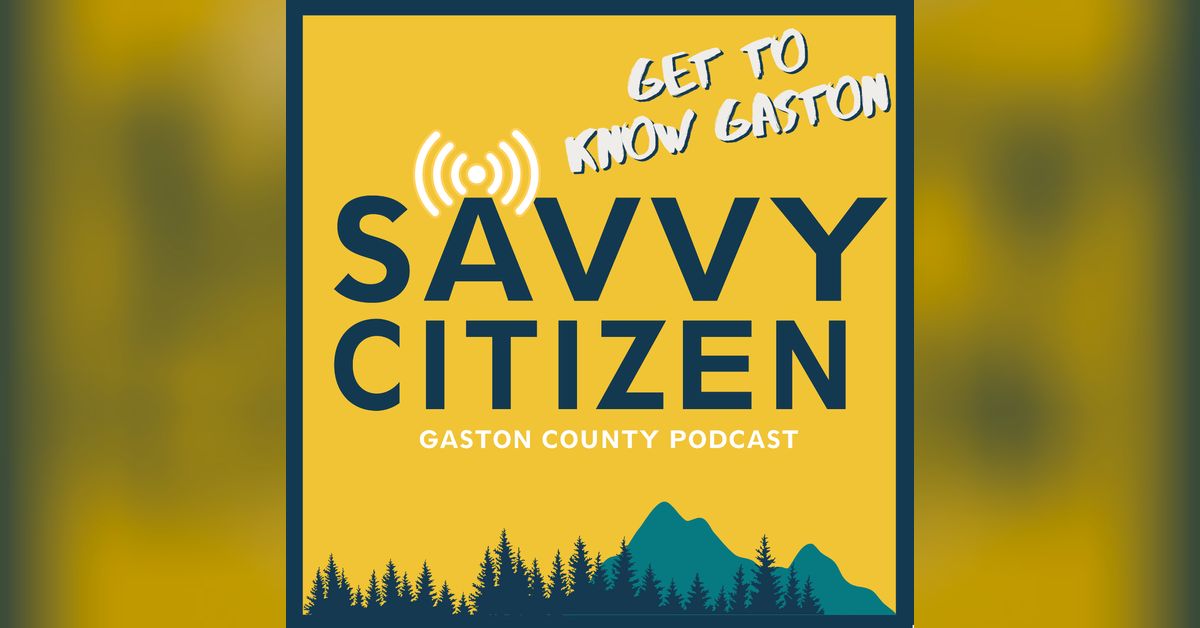 Get to Know Gaston | Savvy Citizen: A Gaston County Podcast
