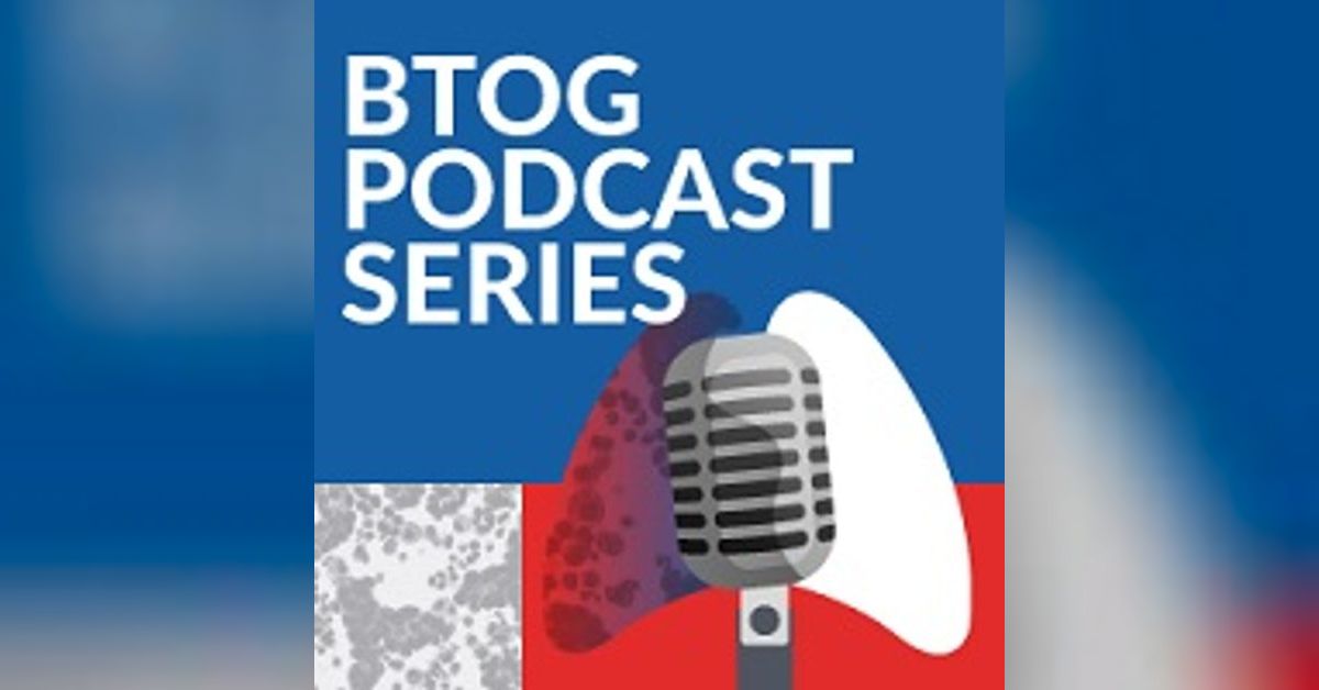 BTOG Does...Thymic Malignancies | BTOG - British Thoracic Oncology Group