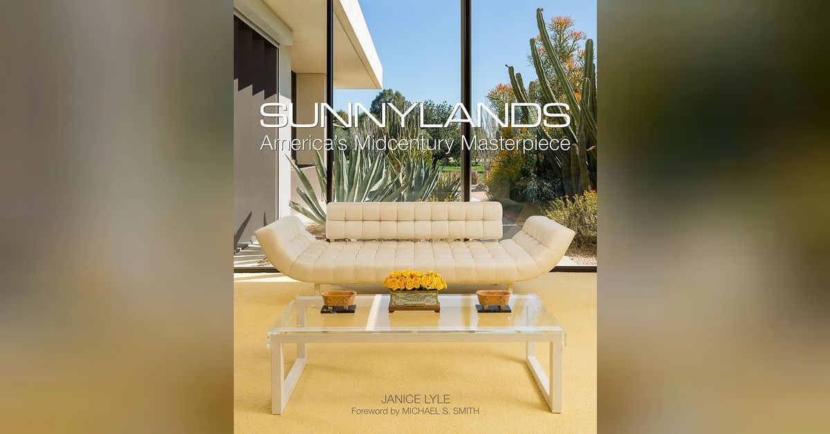 Janice Lyle discusses her new book, "Sunnylands: America's Midcentury ...
