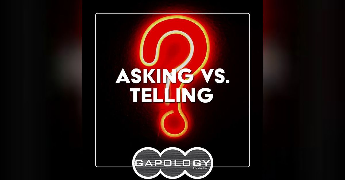 Gapology Inspirations - Asking vs. Telling | The Gapology Guys