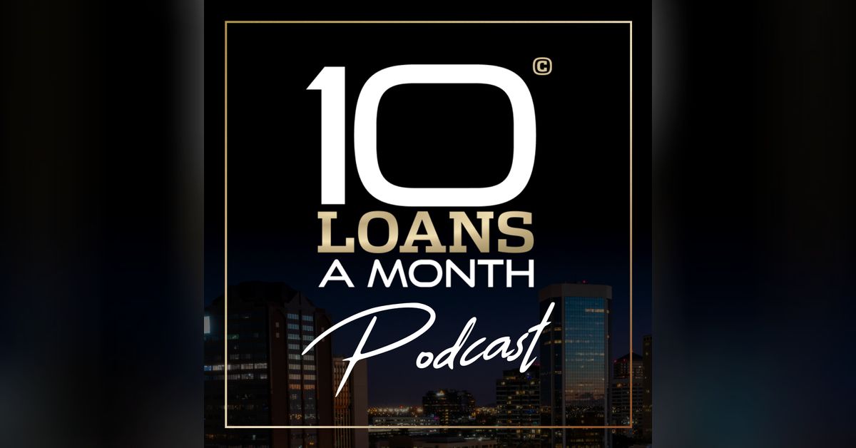 72: How to Start a Podcast | 10 Loans a Month