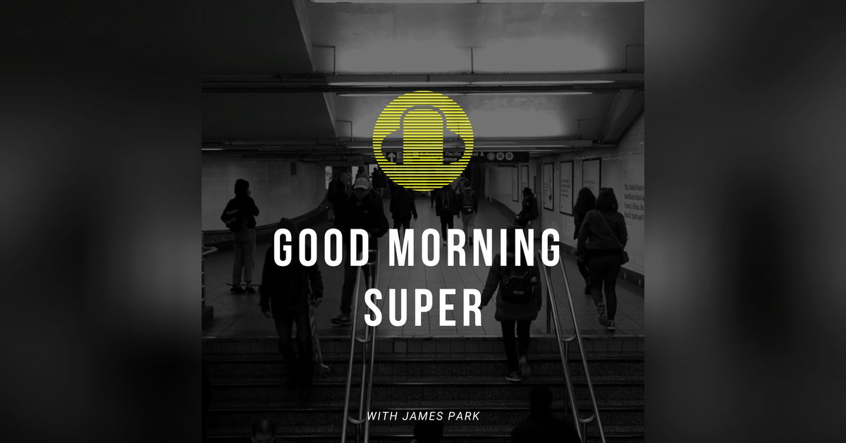 Good Morning, Super! | James Park