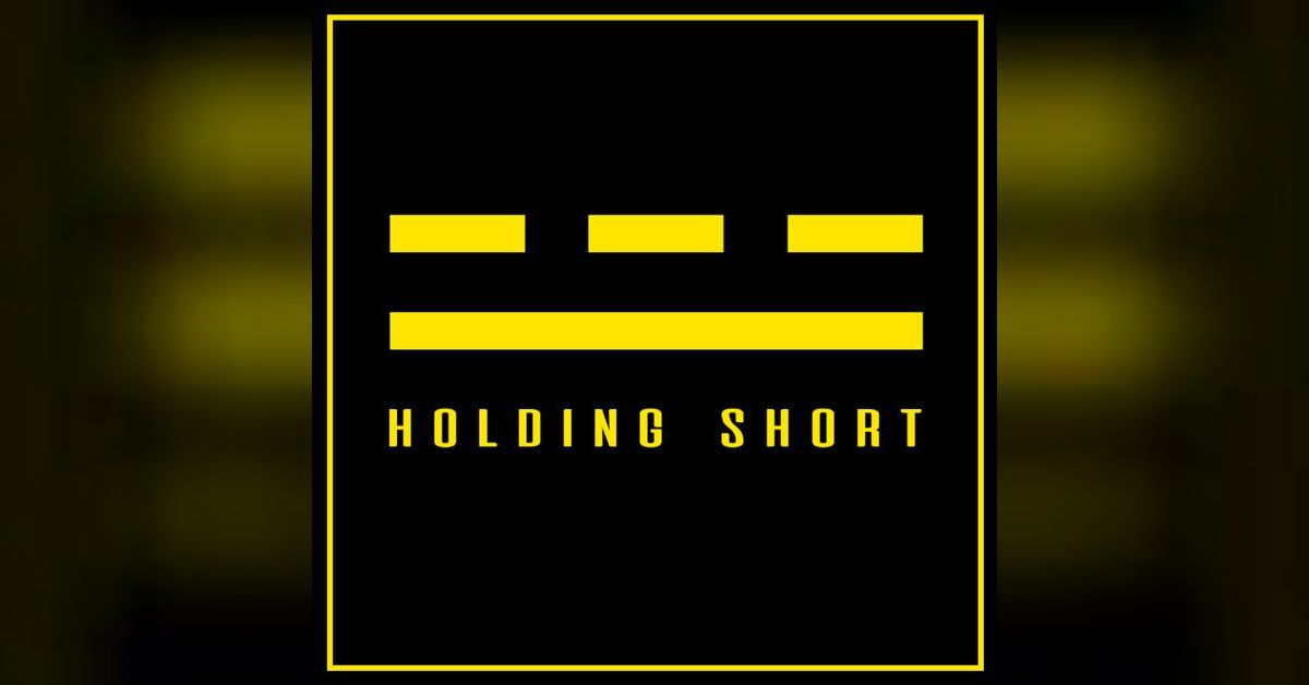 Holding Short | a podcast by holdingshort