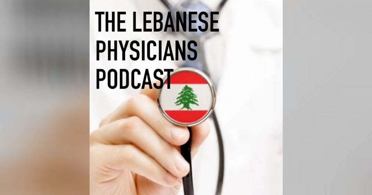 The Lebanese Physicians' Podcast | Khalil Diab