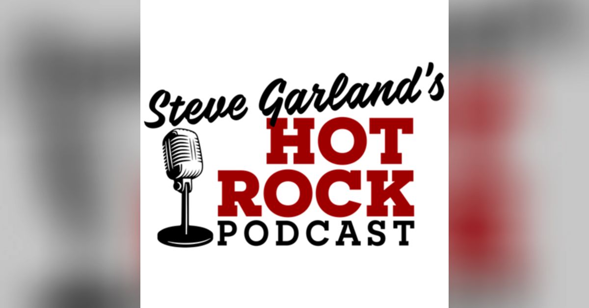 Steve Garland’s HOT ROCK Podcast | hotrockpodcast