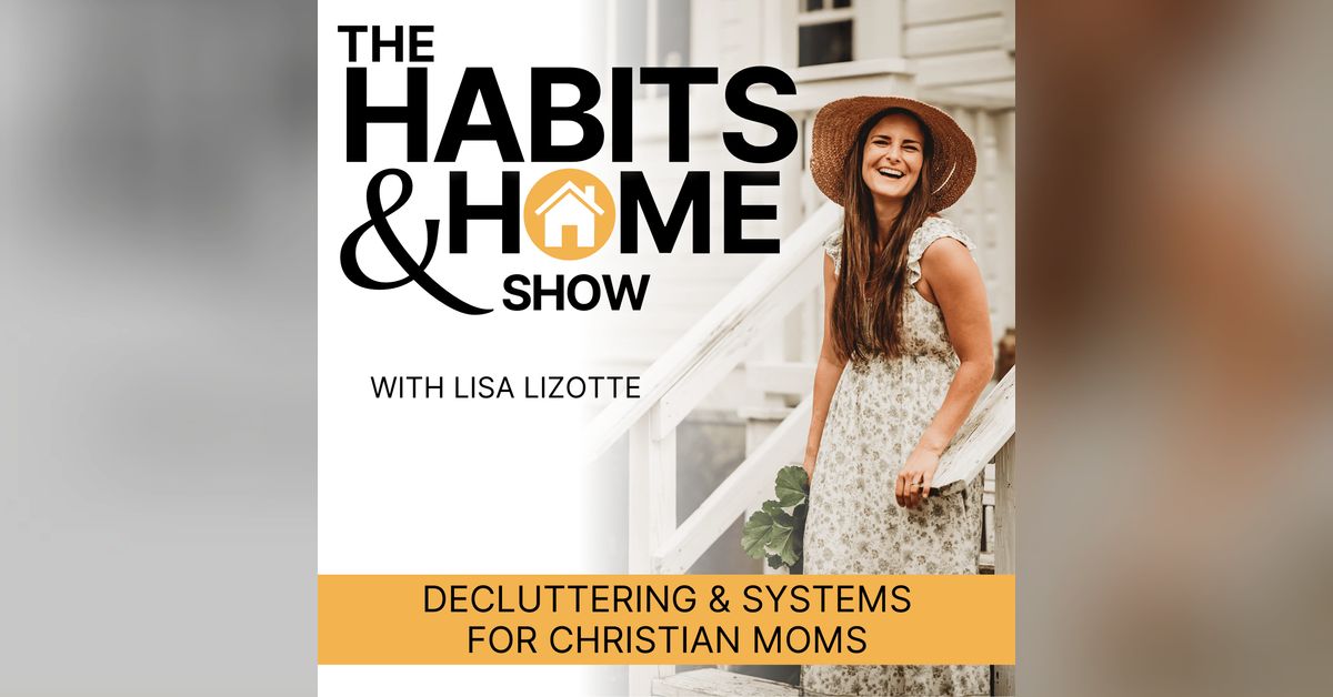 THE HABITS & HOME SHOW | Decluttering & Systems for Christian ADHD Moms ...