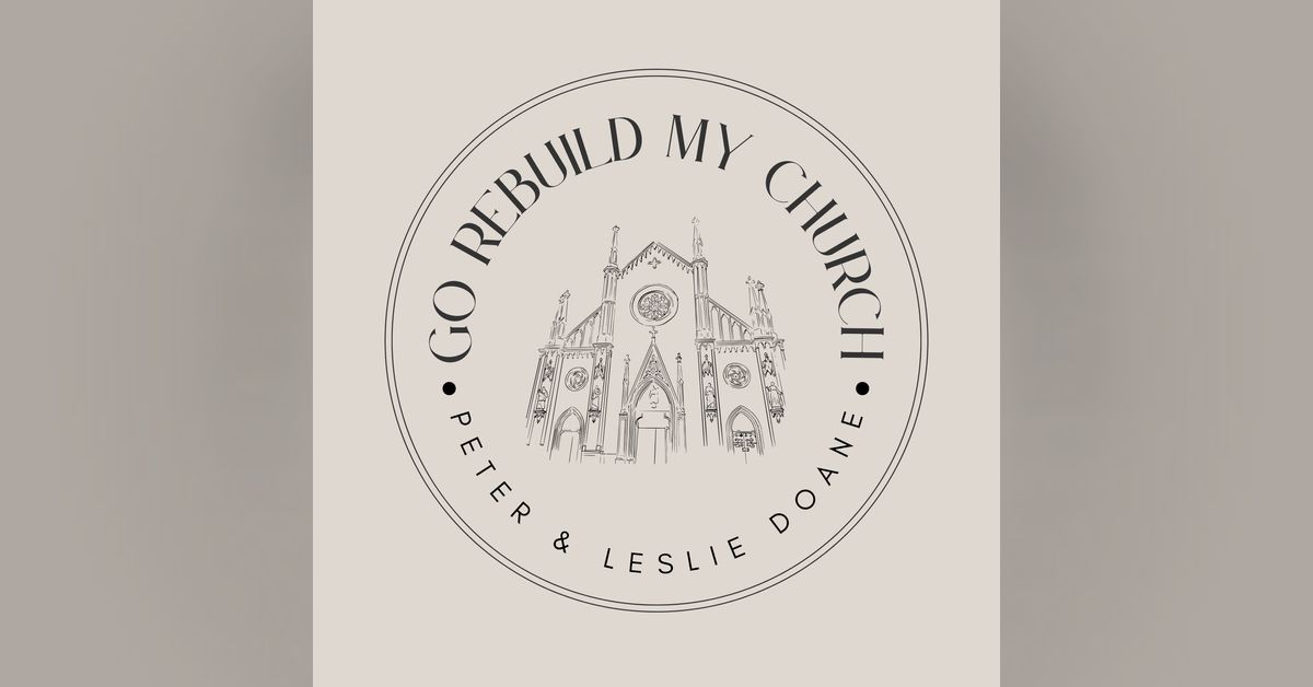 Go Rebuild My Church | Peter Doane
