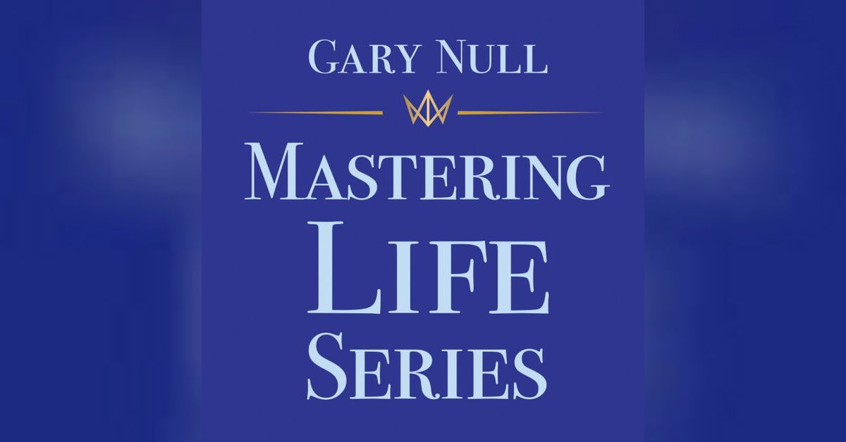 Gary Null Mastering Life Series Re Purposing Your Life Gary Null Mastering Life Series
