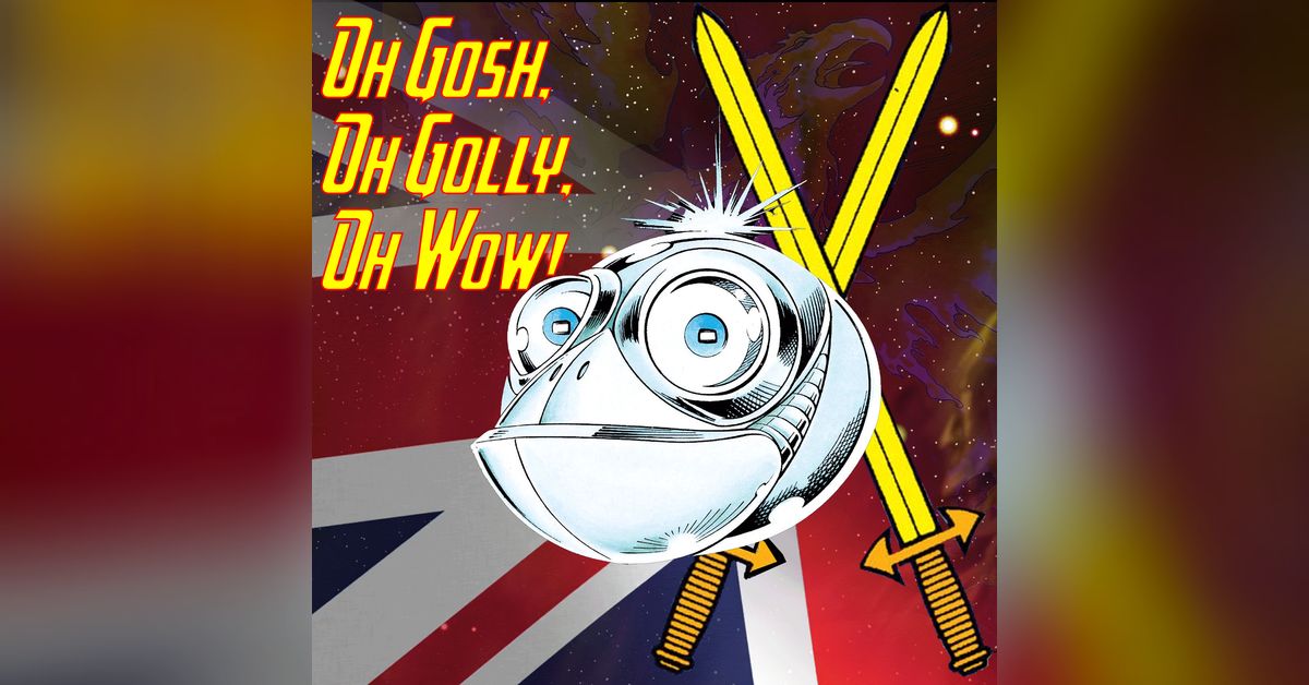 Excalibur #125: “Tying the Knot” | The Oh Gosh, Oh Golly, Oh Wow! Podcast