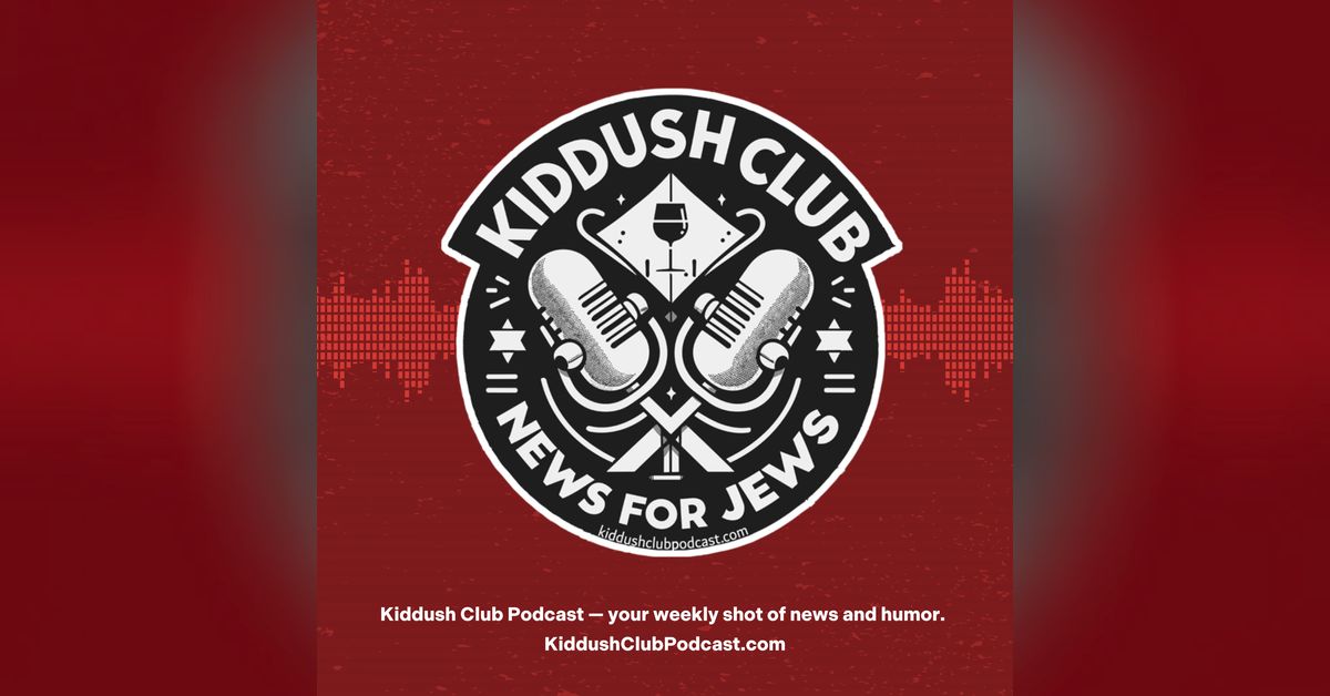 Kiddush Club - News for Jews | KiddushClubPodcast.com