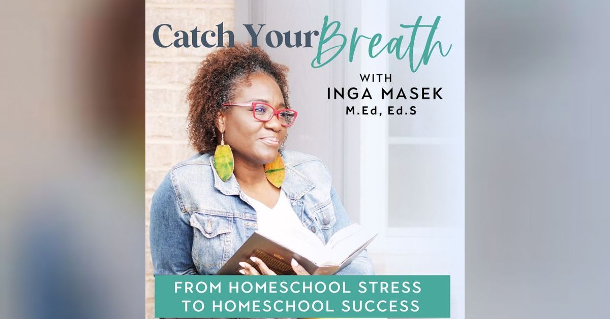 CATCH YOUR BREATH with Inga, Your Homeschool Strategist I Homeschool ...