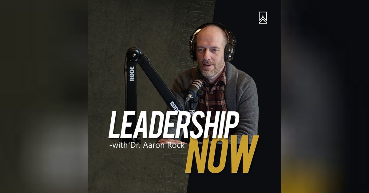 Leadership Now with Dr. Aaron Rock | Aaron Rock