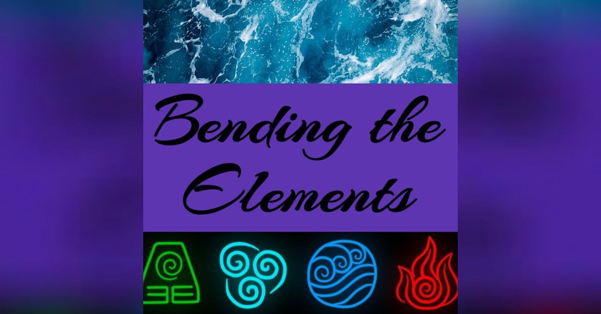 Bending the Elements: An Avatar Podcast | The Novice Elitists