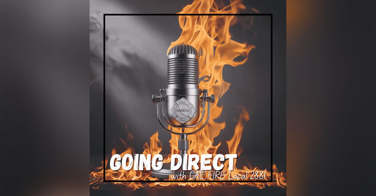 Going Direct with CAL FIRE Local 2881 | calfirel2881