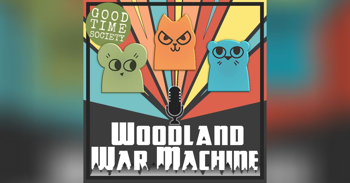 Woodland War Machine | Good Time Society