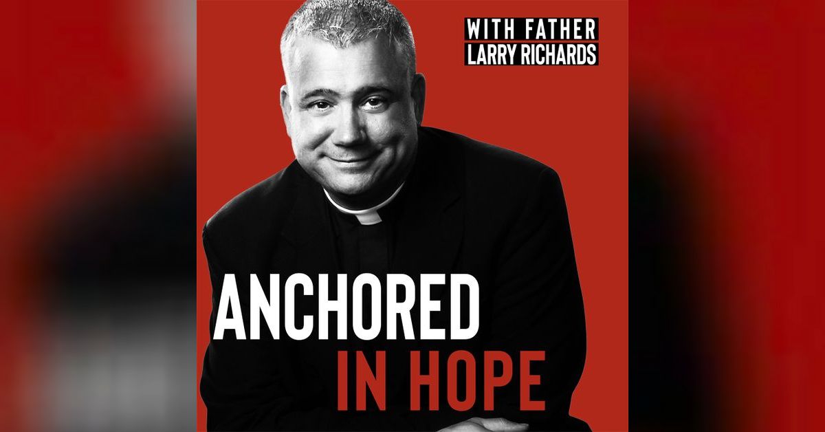EP55 Q&A with Fr. Larry Richards - The Reason For Our Hope Foundation ...