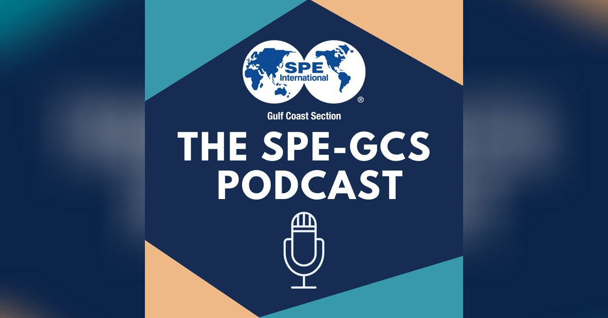 The SPE-GCS Podcast | a podcast by Society of Petroleum Engineers ...