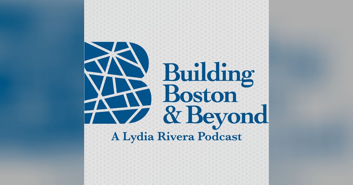 Building Boston & Beyond | Lydia Rivera