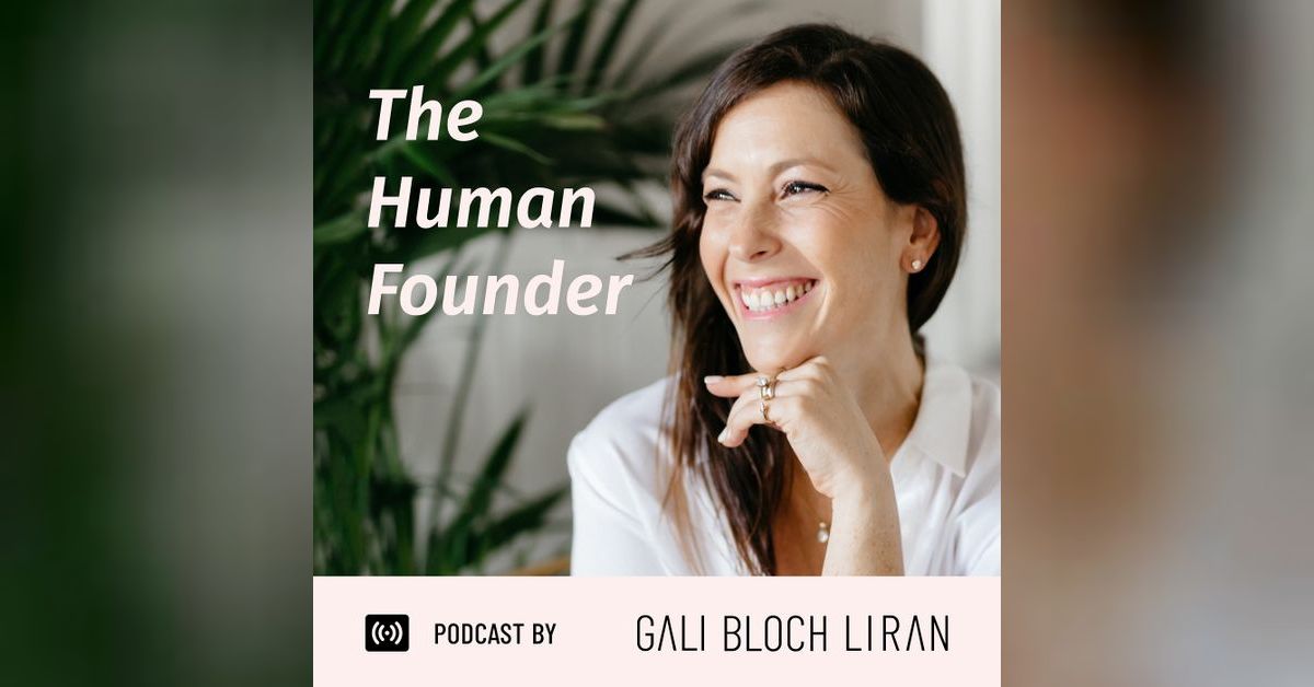 The Human Founder | Gali Bloch Liran