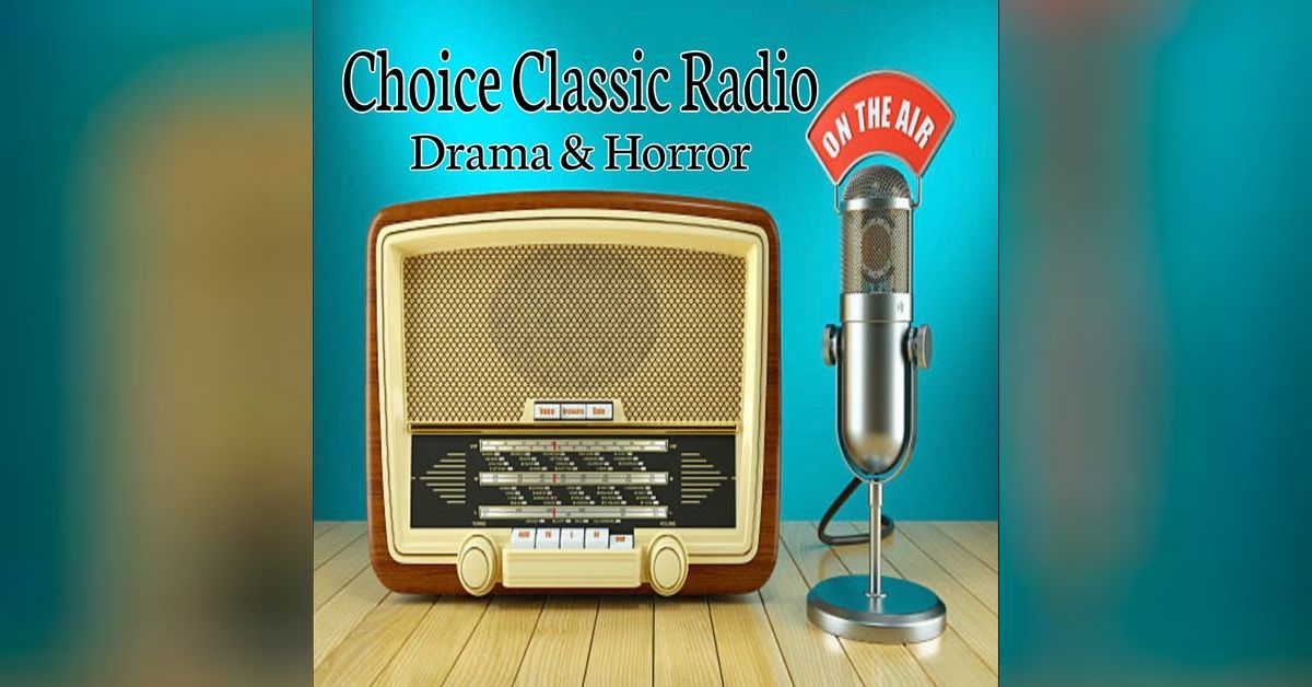 Choice Classic Radio Drama & Horror | Old Time Radio | a podcast by ...