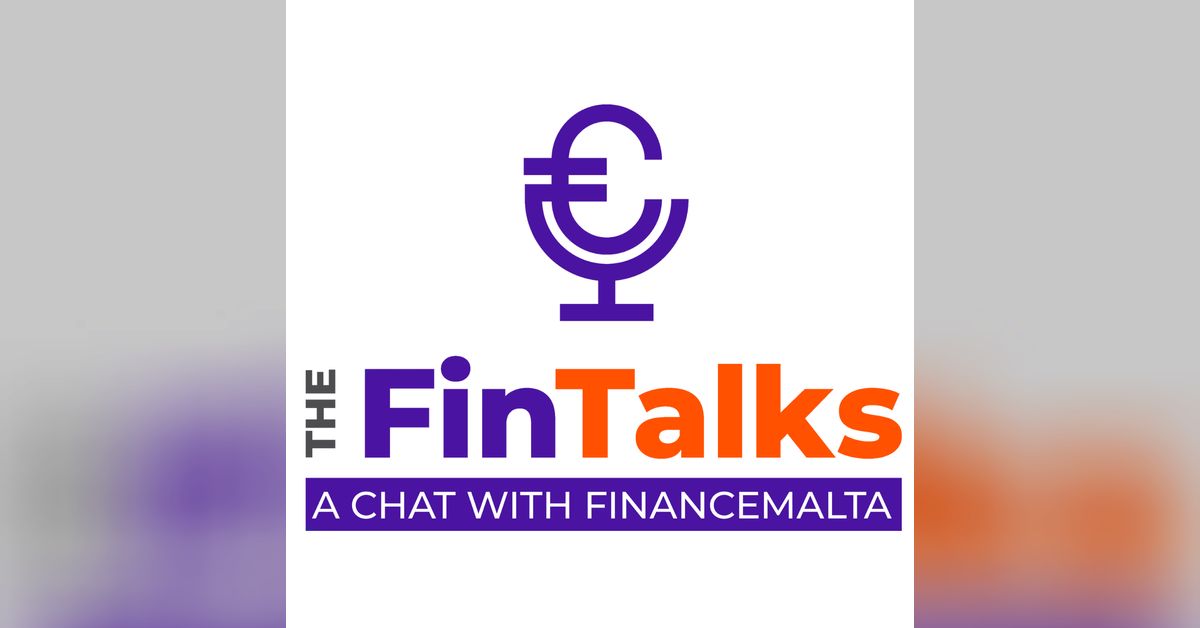 The FinTalks - A chat with FinanceMalta | FinanceMalta