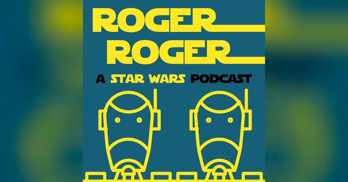 Roger Roger: A Star Wars Podcast | Roger Roger Podcast