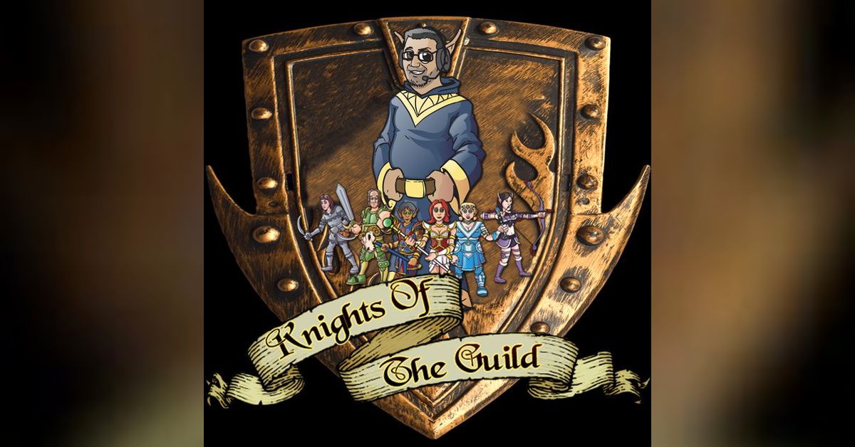 Knights of the Guild Ep 17 pt1 | Knights of the Guild