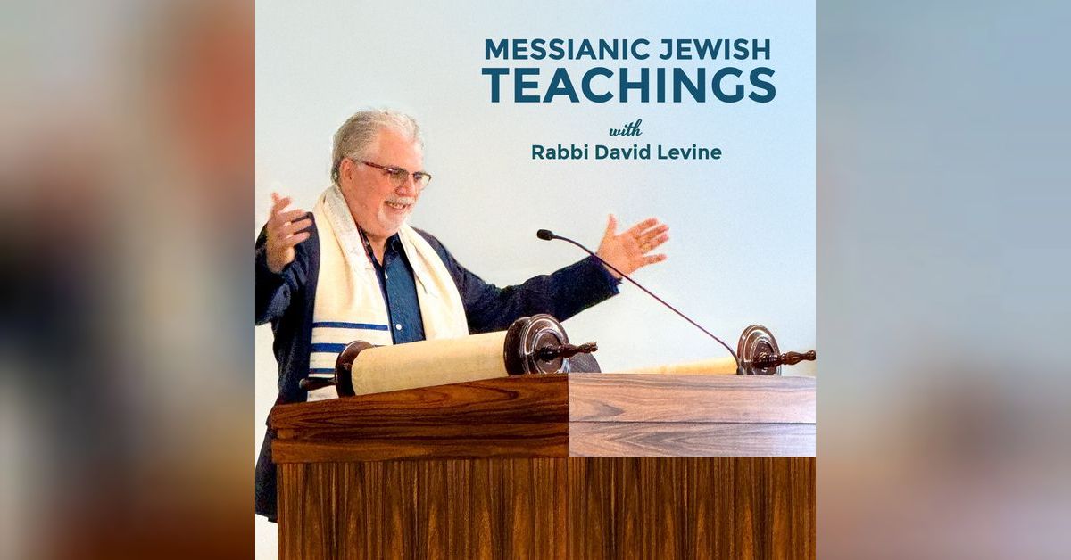 Messianic Judaism – What is it, really? | Messianic Jewish Teachings: David Levine