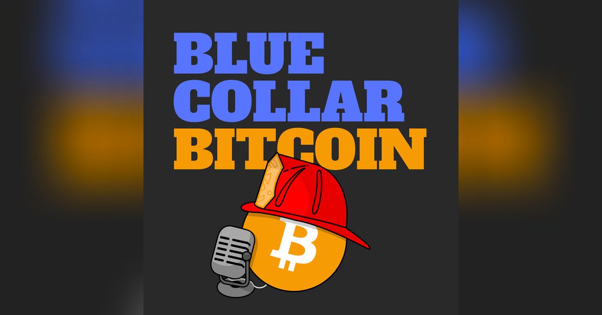 Blue Collar Bitcoin | Blue Collar Bitcoin Podcast