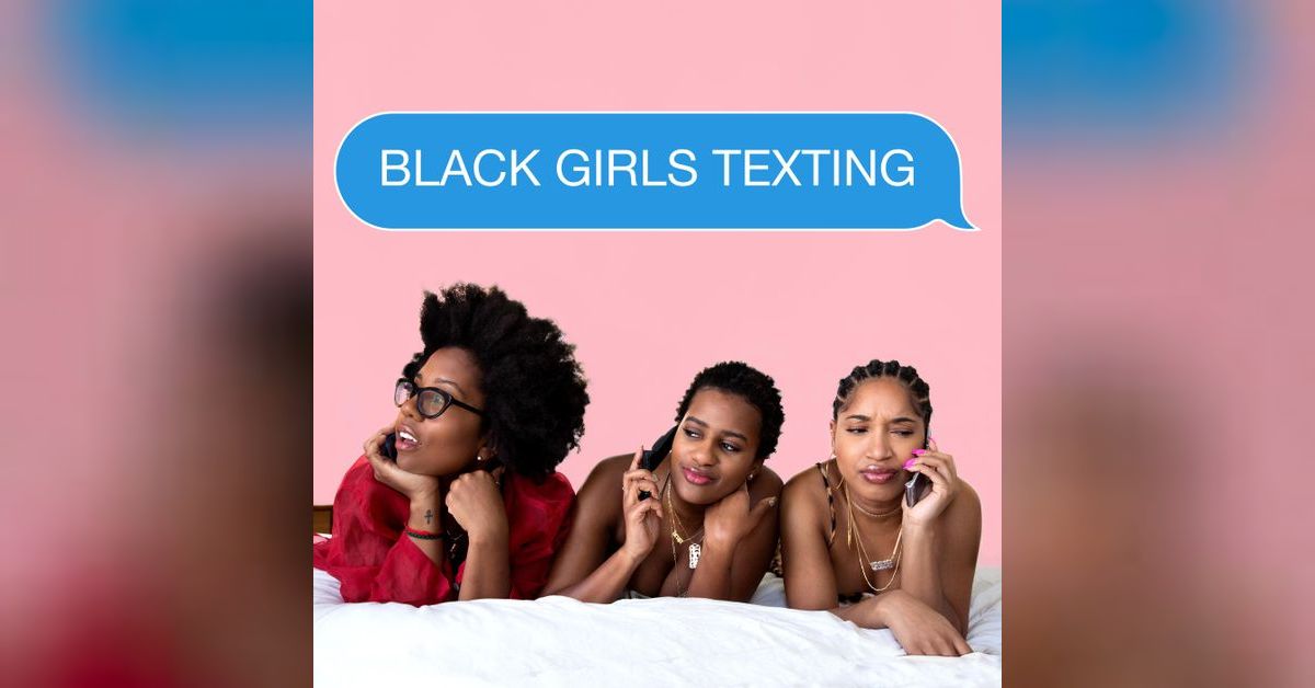 Black Girls Texting Podcast - 289: Ready to Love… a Prenup?! With ...