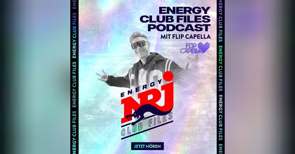 ENERGY Club Files Podcast - Flip Capella | ENERGY Österreich