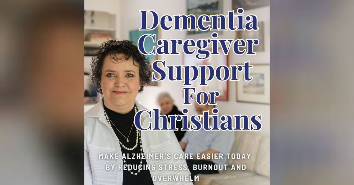 Dementia Caregiver Support for Christians: Tips for Alzheimer’s & Dementia Caregivers to Manage ...