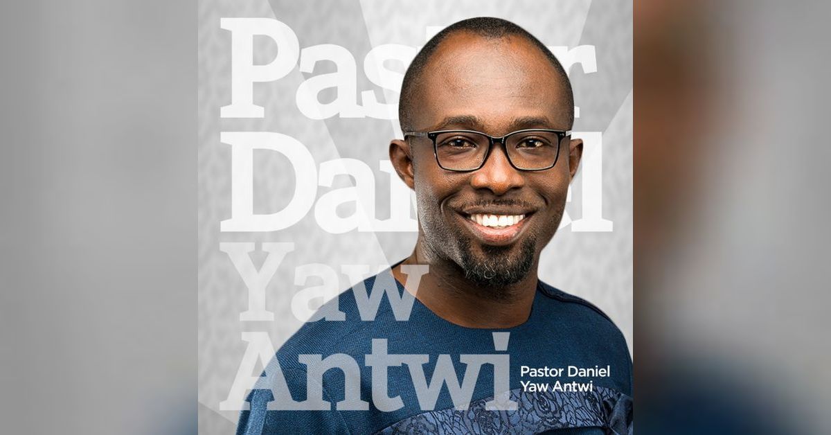 The Blessing Of A Father | Pastor Daniel Yaw Antwi | Pastor Daniel Yaw ...