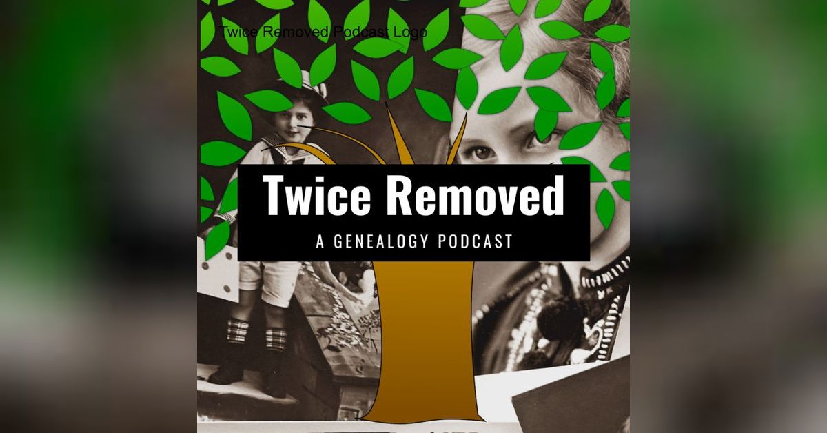 S1E10 Cousin Calculator and Double Cousins | Twice Removed Podcast