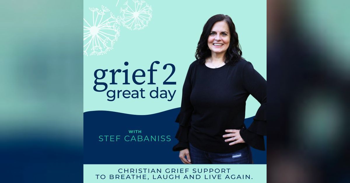 Grief 2 Great Day - Christian Grief Support for Women, Questioning God ...