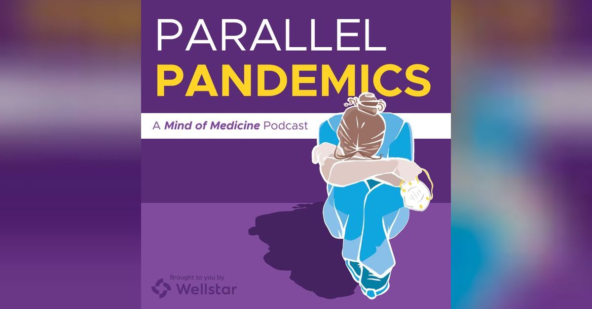 Parallel Pandemics | Mind of Medicine (Wellstar Health System)